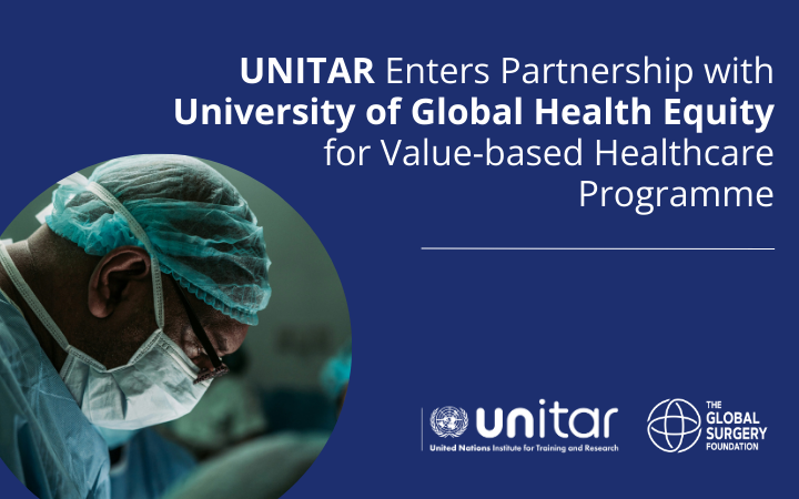 UNITAR Enters Partnership with University of Global Health Equity in Rwanda for Value-based ...